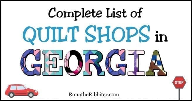 Complete list of 39 Quilt Shops in Georgia | Rona the Ribbiter