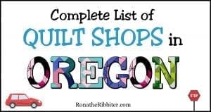 Complete List of 84 Quilt Shops in Oregon | Rona the Ribbiter