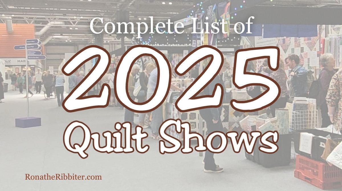 Complete List of 2025 Quilt Shows Around the World | Rona the Ribbiter